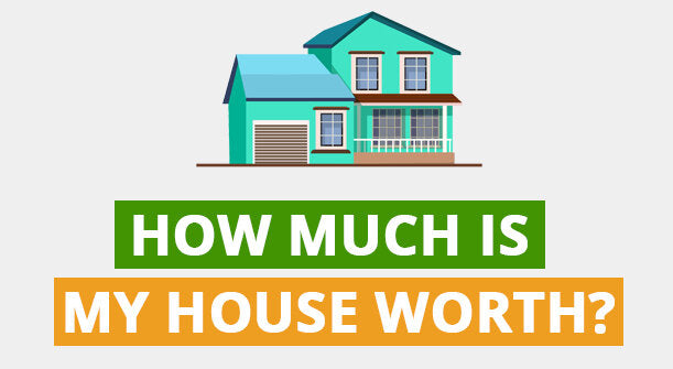 Determining the Value of Your Home: What Is My House Worth?
